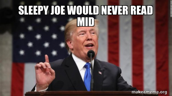 sleepy joe would never read mid - Donald Trump Meme Generator