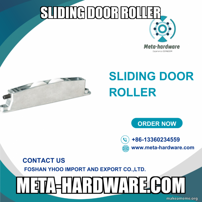 SLIDING DOOR ROLLER meta-hardware.com Meme Generator