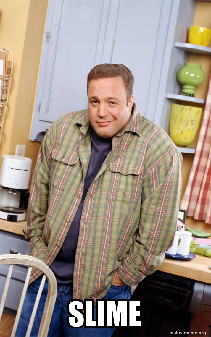 Slime - Kevin James Meme Generator