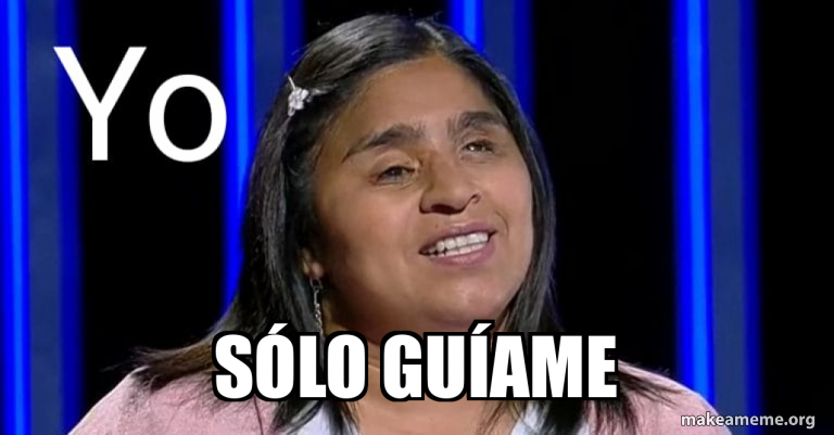 Sólo guíame Meme Generator