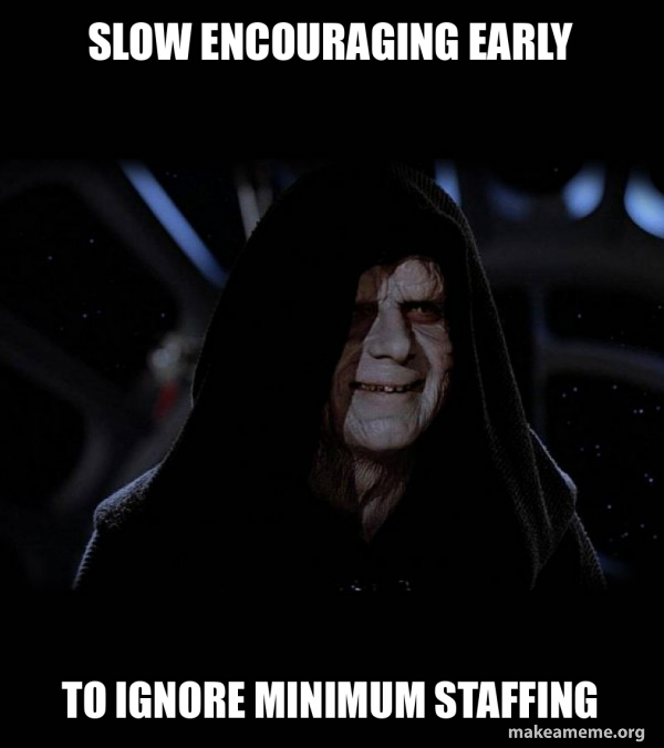 Slow encouraging early to ignore minimum staffing - Sith Lord Meme ...