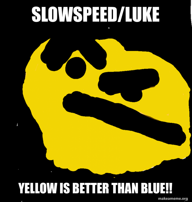 SLOWSPEED/LUKE Yellow is better than blue!! - Slowspeed/luke from ...