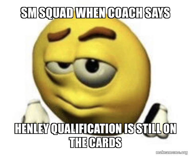 sm squad when coach says henley qualification is still on the cards ...