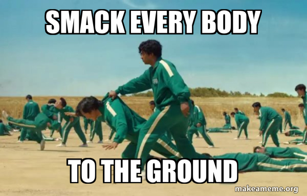 Smack every body To the ground - Squid Game Ali Holding Seong Meme ...