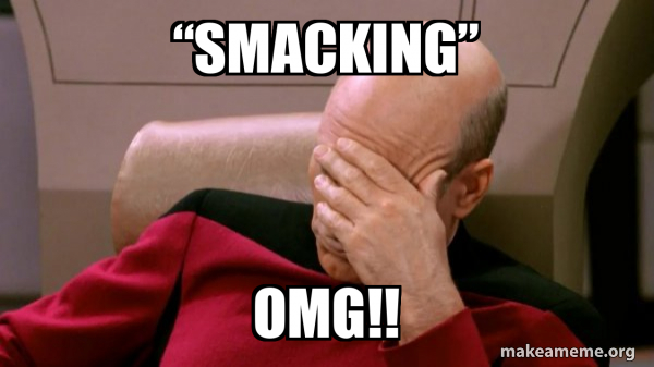 “Smacking” OMG!! - Picard Facepalm Meme Generator