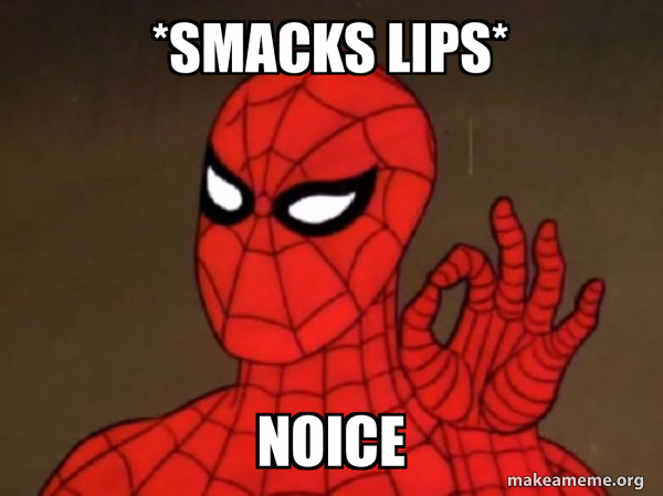*SMACKS LIPS* NOICE - Spiderman - Care factor Zero Meme Generator