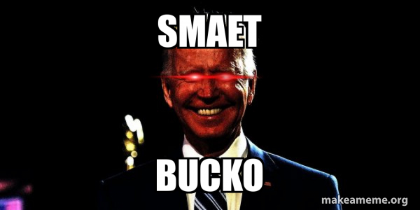 SMAET BUCKO - Dark Brandon Meme Generator