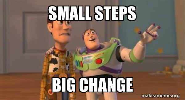 small steps big change - Buzz and Woody (Toy Story) Meme Meme Generator