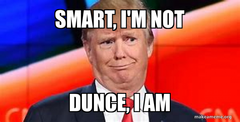 smart, I'm not dunce, I am Meme Generator