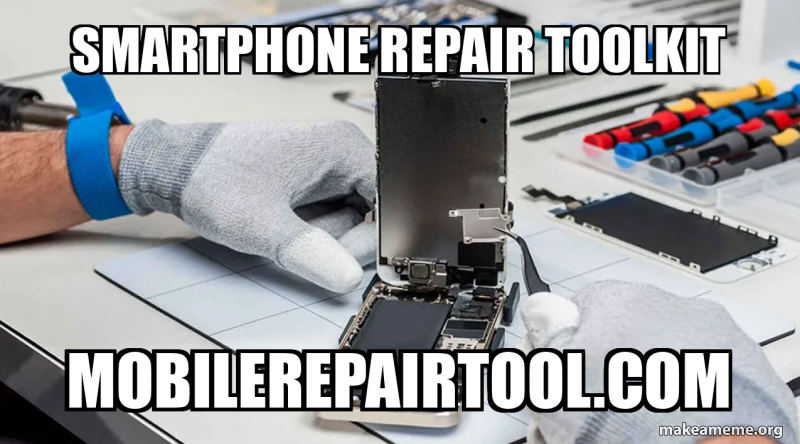 Smartphone Repair Toolkit mobilerepairtool.com Meme Generator