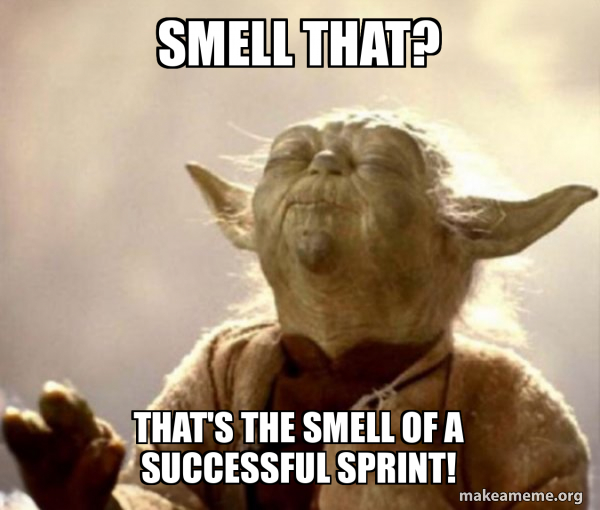 Smell that? That's the Smell of a Successful Sprint! - Yoda Smell Meme ...