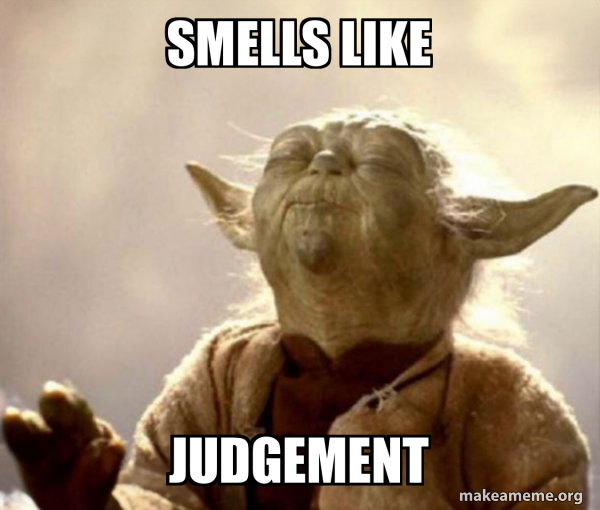 Smells like Judgement - Yoda Smell Meme Generator