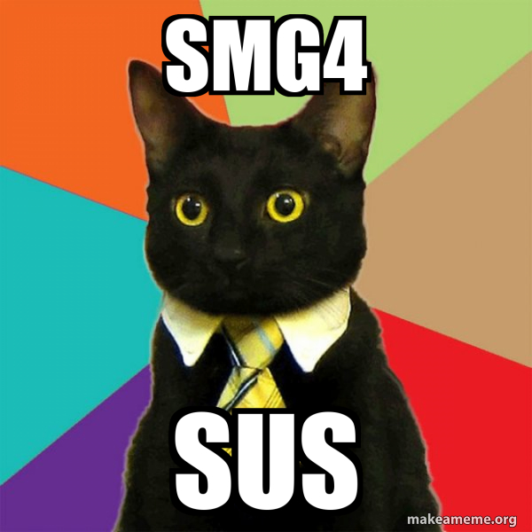 SMG4 sus - Business Cat Meme Generator