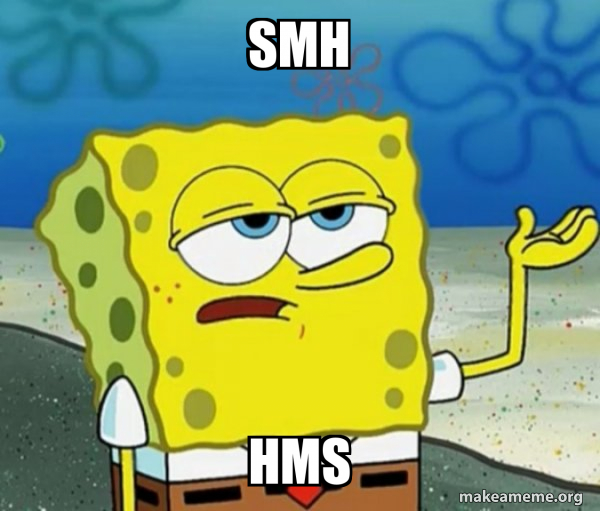 Smh Hms - Tough SpongeBob Meme Generator