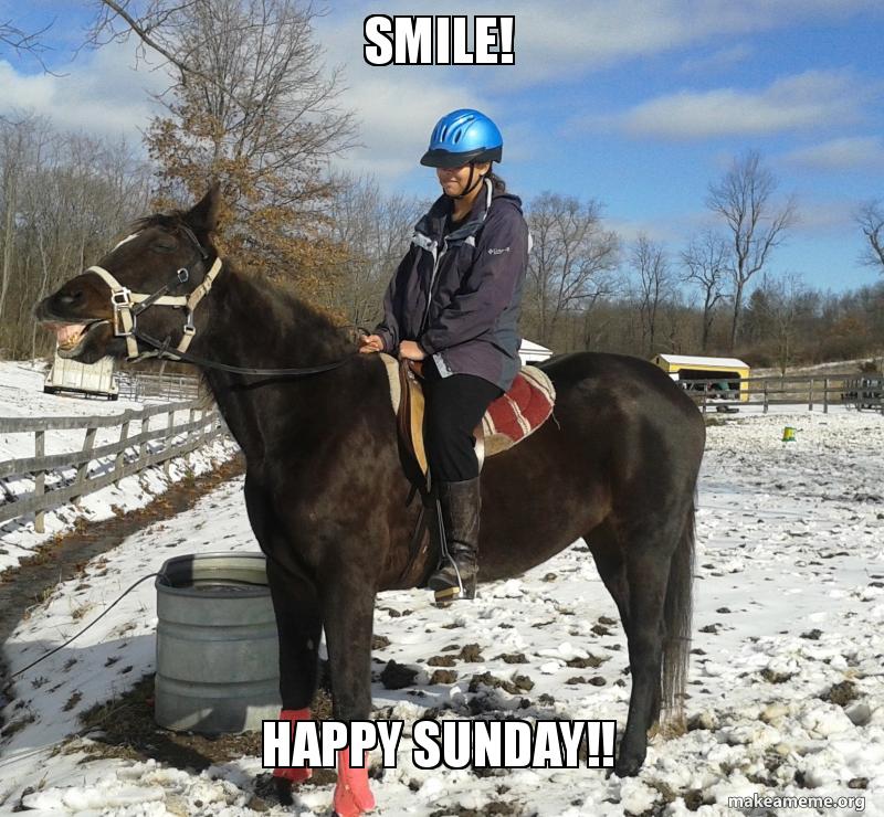 Smile! Happy Sunday!! Meme Generator