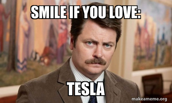 smile if you love: tesla - Ron Swanson : I am a Simple Man Meme Generator