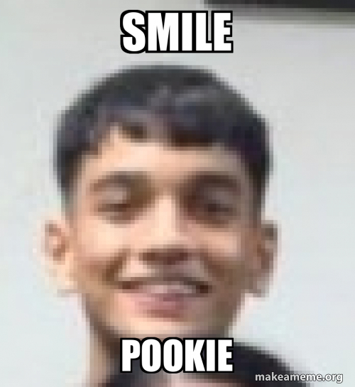 smile pookie Meme Generator