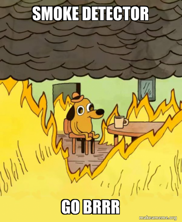 Smoke Detector Memes Can't Blame It On The Smoke Detectors | Views And