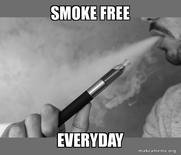 smoke free everyday - Vaping Meme Generator
