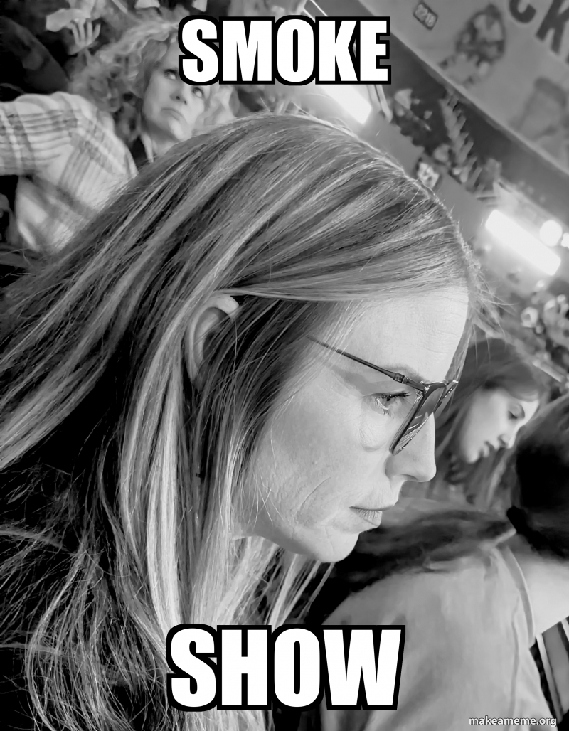Smoke Show Meme Generator
