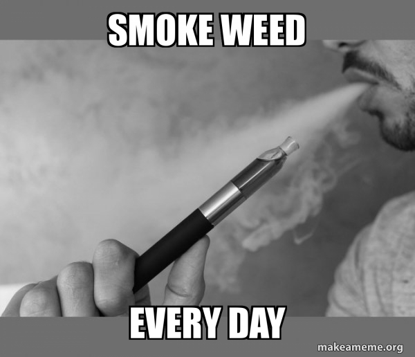SMOKE WEED EVERY DAY - Vaping Meme Generator