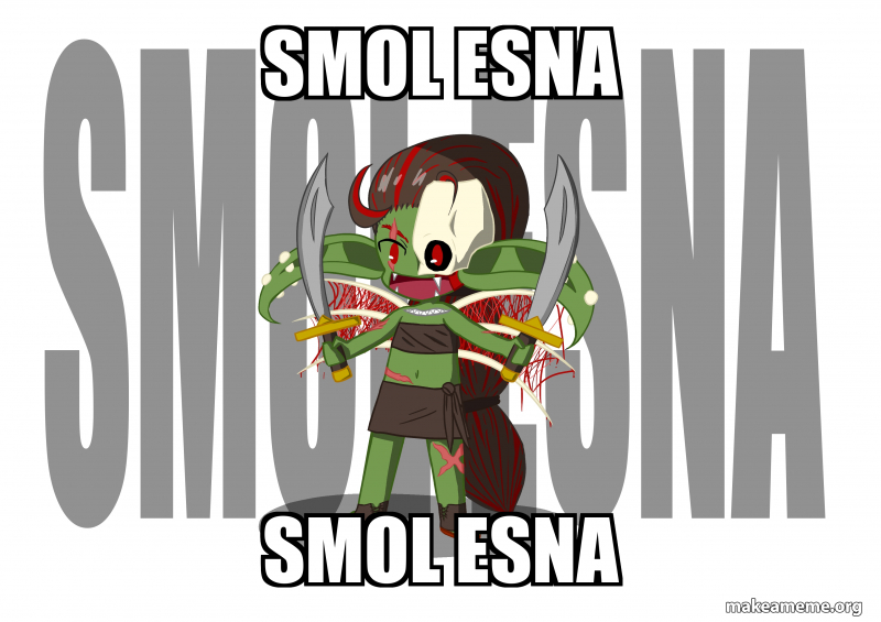 Smol Esna smol esna Meme Generator