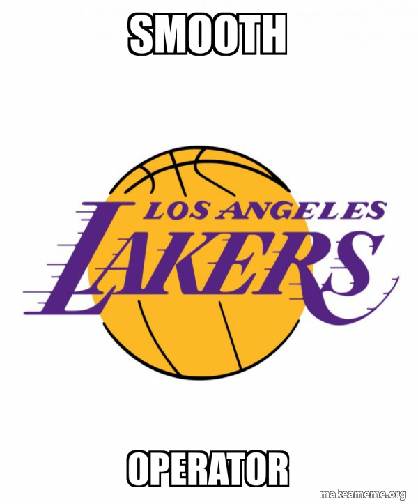Smooth Operator - LA Lakers Meme Generator