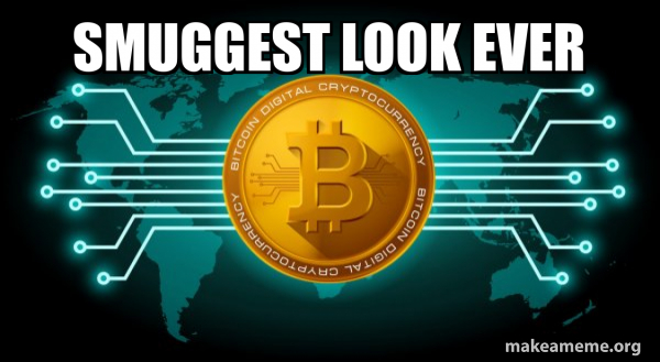 Smuggest look ever - Bitcoin Meme Generator