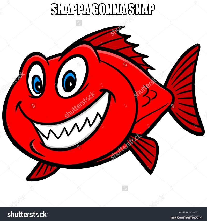 Snappa Gonna Snap - Snappa Meme Generator