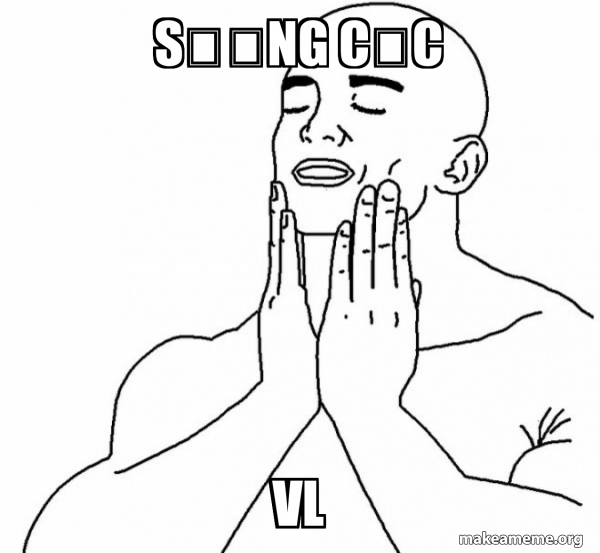 sướng cặc vl - Feels Good Meme Generator