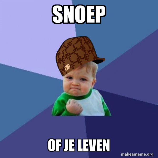 snoep of je leven - Scumbag Success Kid Meme Generator