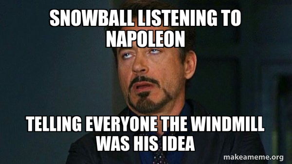 Snowball listening to Napoleon Telling everyone the windmill was his ...