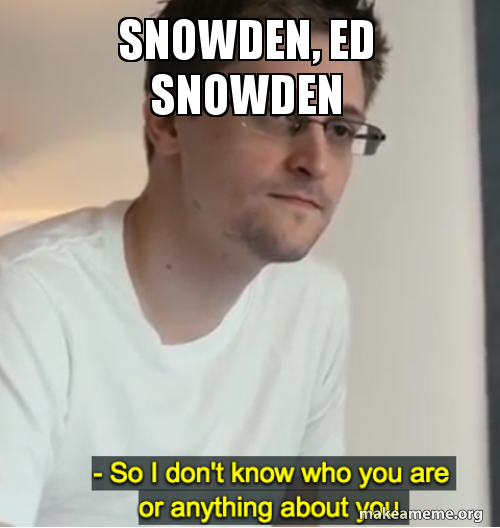 Snowden, Ed Snowden - Man Crush Mondy Meme Generator