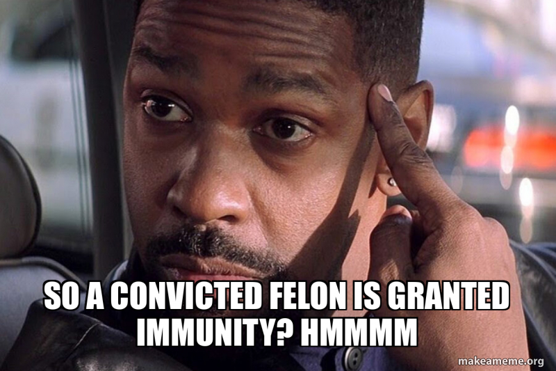 SO A CONVICTED FELON IS GRANTED IMMUNITY? HMMMM Meme Generator