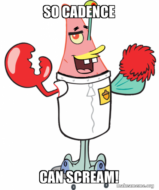 So cadence Can scream! Meme Generator