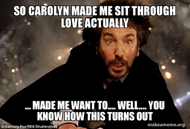 SO CAROLYN MADE ME SIT THROUGH LOVE ACTUALLY â€¦ MADE ME WANT TO ...