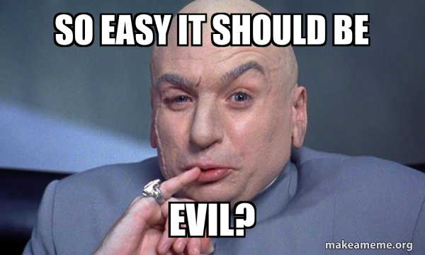 So easy it should be EVIL? - You Complete Me Meme Generator