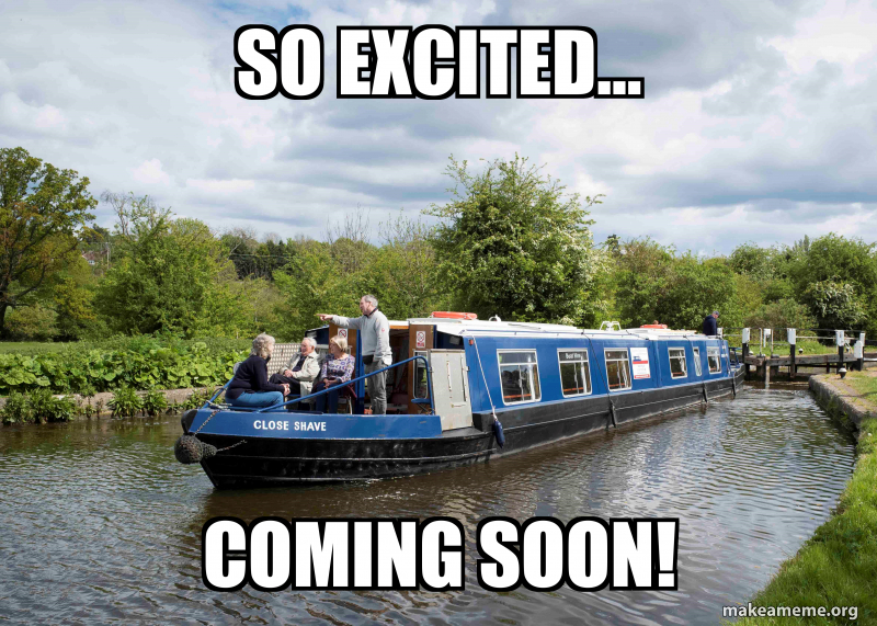 SO EXCITED... COMING SOON! Meme Generator