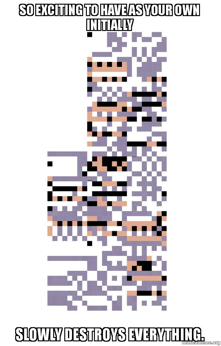 So exciting to have as your own initially Slowly destroys everything ...