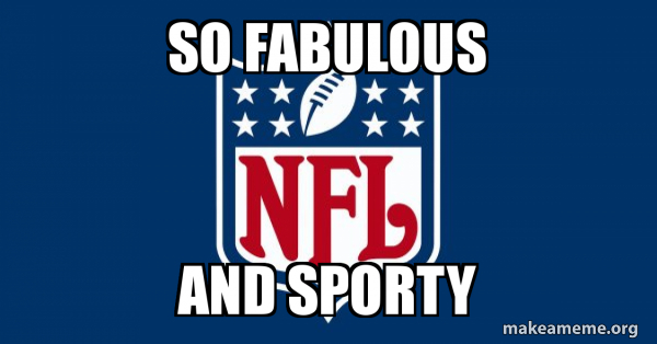so fabulous and sporty - NFL Meme Generator