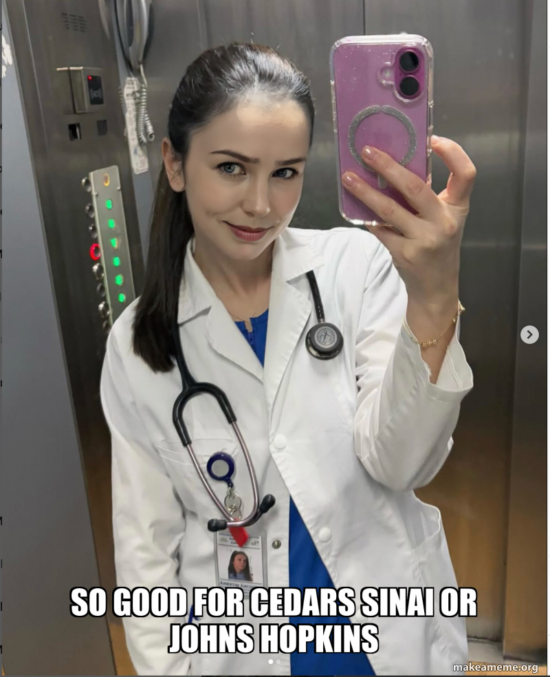 So good for cedars sinai or johns hopkins Meme Generator