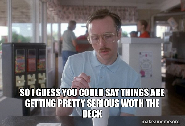 So I guess you could say things are getting pretty serious woth the ...