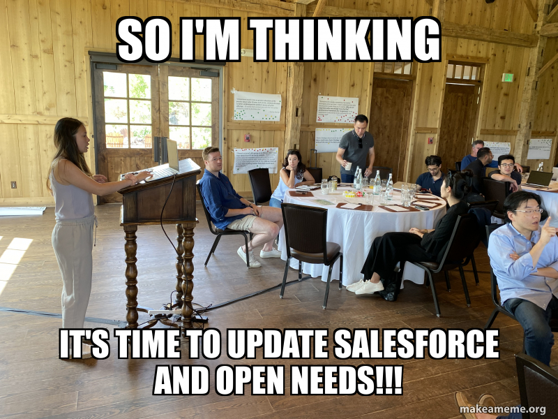 so i'm thinking it's time to update salesforce and open needs!!! Meme ...