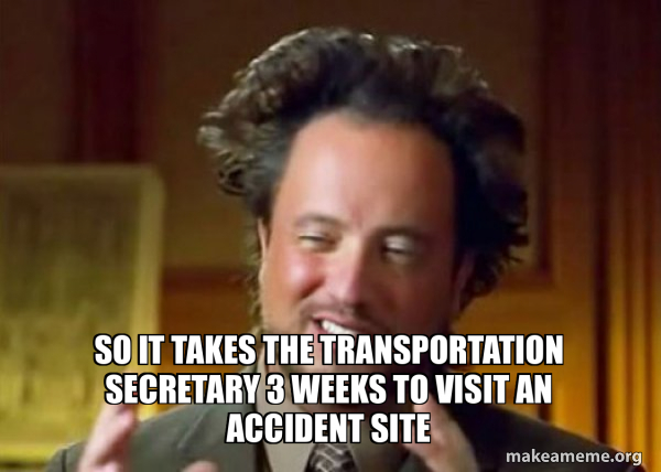So it takes the transportation secretary 3 weeks to visit an accident ...