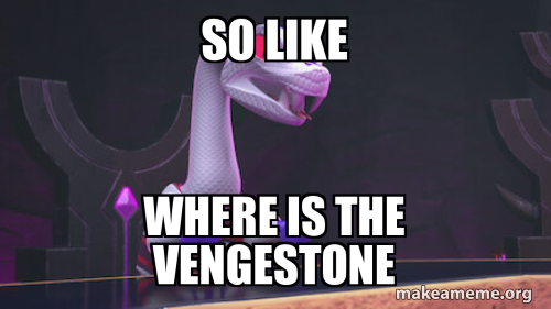 so like where is the vengestone Meme Generator