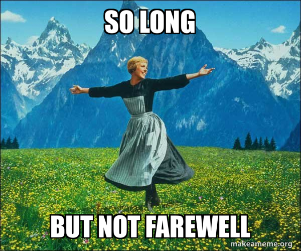 SO LONG BUT NOT FAREWELL - Sound of Music Meme Generator