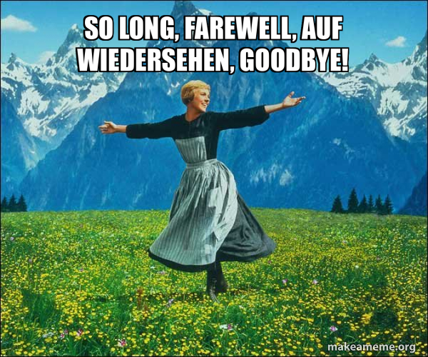 So Long, Farewell, Auf Wiedersehen, Goodbye! - Sound of Music Meme ...