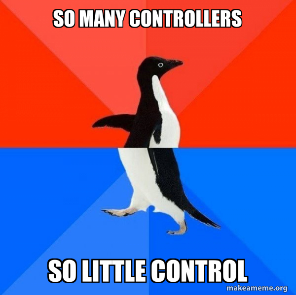 so many controllers so little control - Socially Awesome Awkward ...