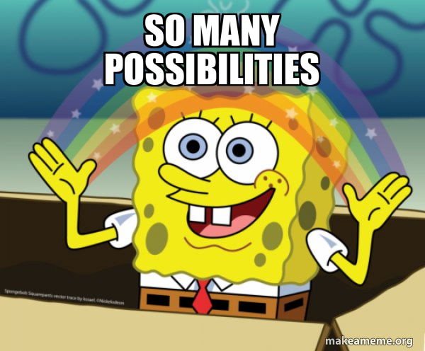 So many possibilities - Rainbow SpongeBob Meme Generator