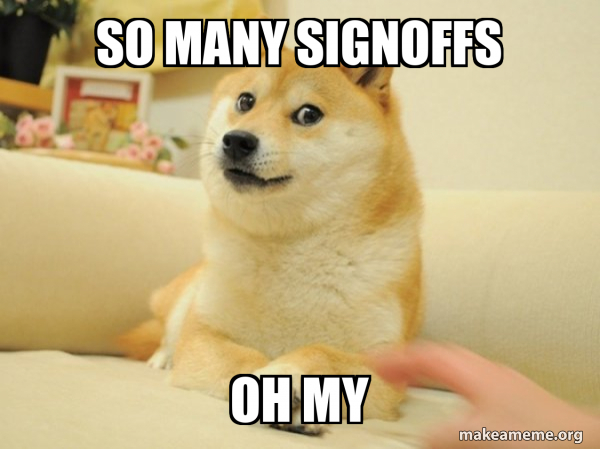 so many signoffs oh my - Doge Meme Generator